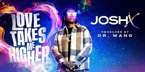 Josh X Releases New Single "Love Takes Me Higher"