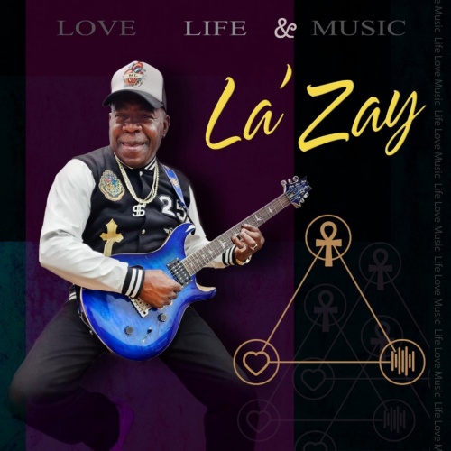 La'Zay Celebrates Life with Soulful New Single 'LOVE LIFE AND MUSIC