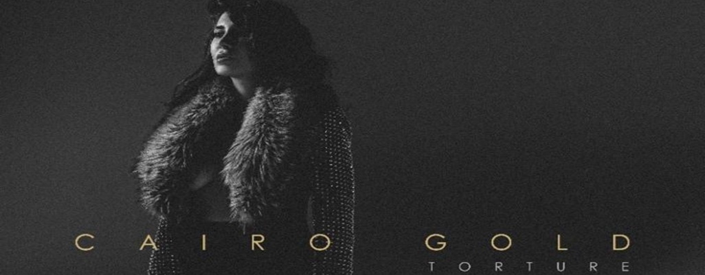 Cairo Gold Releases Her Debut Single "Torture"